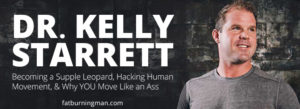 Dr. Kelly Starrett: Becoming a Supple Leopard, Hacking Human Movement ...