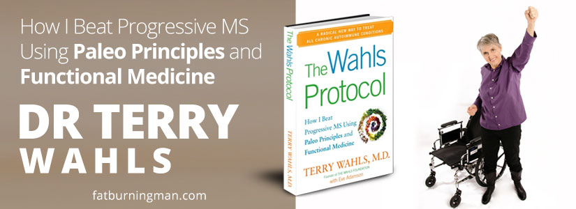 Dr. Terry Wahls: The Wahls Protocol, How to Reverse MS, and When to ...
