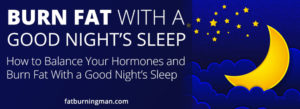 How to Balance Your Hormones and Burn Fat With a Good Nights Sleep ...