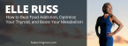 Elle Russ: Optimizing Your Thyroid | Fat-Burning Man