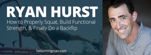 Ryan Hurst: Building Functional Strength | Fat-Burning Man
