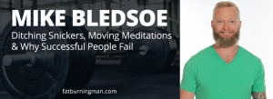 Moving Meditations & Why Successful People Fail | Fat-Burning Man