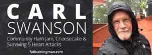 Carl Swanson: Community Ham Jam, Cheesecake & Surviving 5 Heart Attacks ...